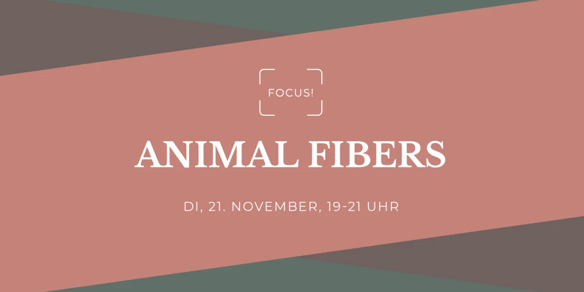 Focus! Animal Fibers - glore Luzern | Umweltberatung Luzern